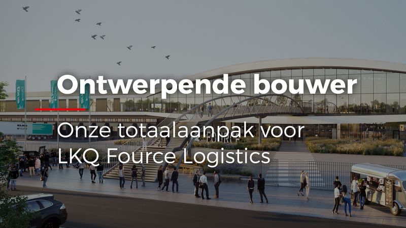 LKQ Fource | Duurzaam distributiecentrum met kantoor